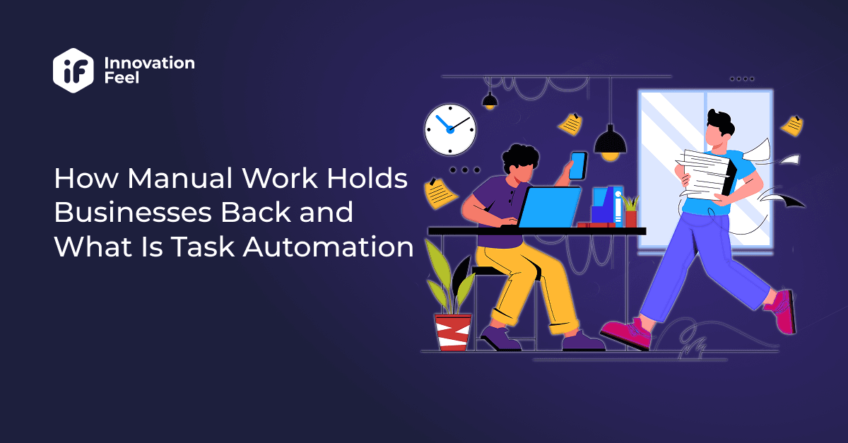 How Manual Work Holds Businesses Back and What Is Task Automation